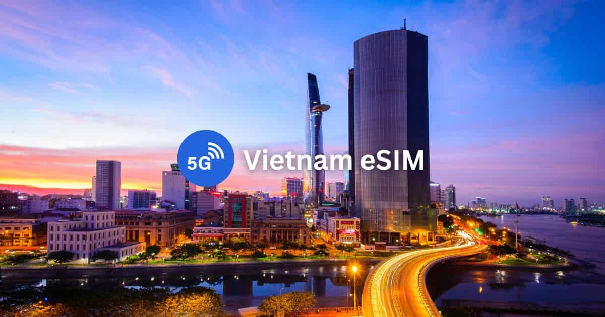 10 Best Vietnam eSIMs for Tourists: Unlimited Data & Phone Number